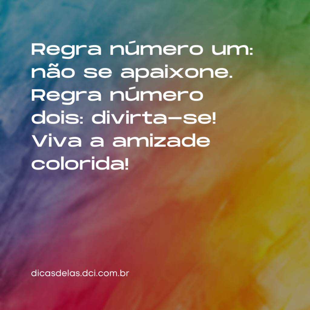 Frases de amizade colorida: 40 opções para curtir a dois
