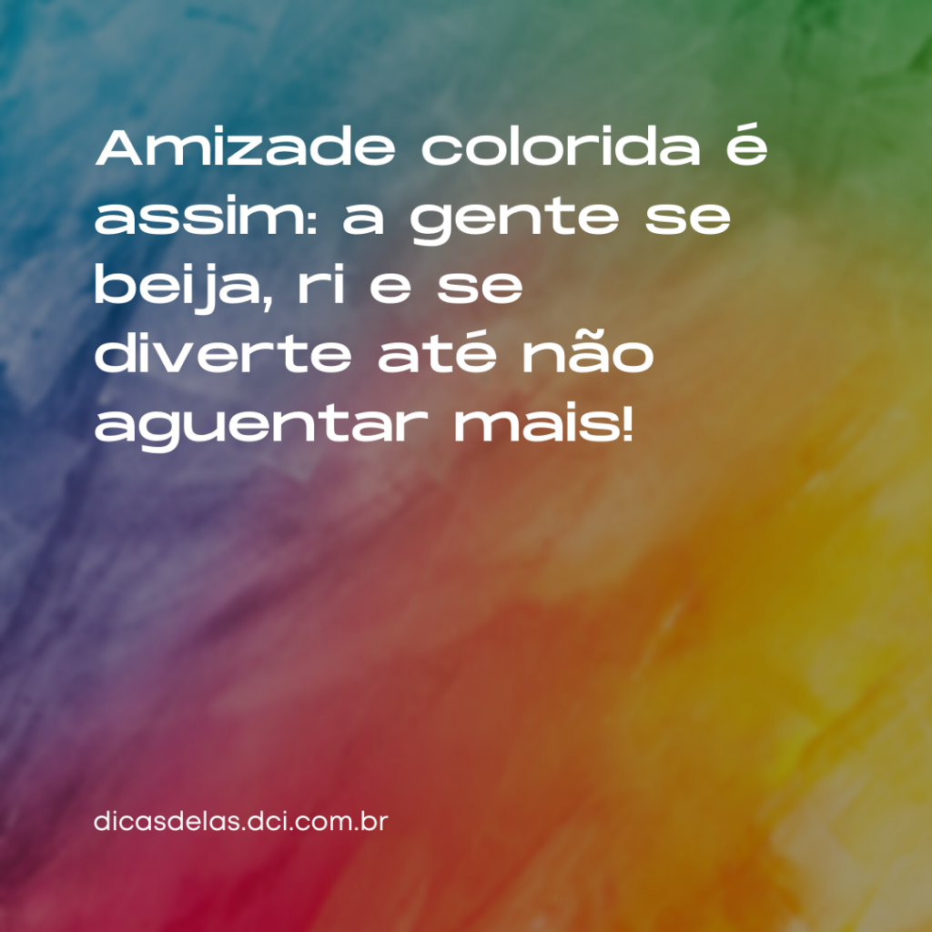 Frases de amizade colorida: 40 opções para curtir a dois