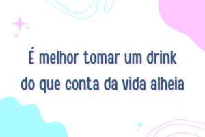 45 frases de tags para drinks com muito bom humor