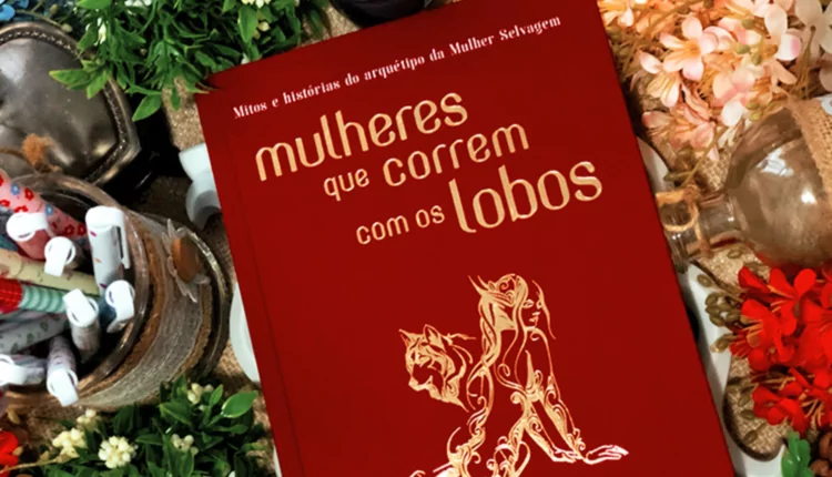 Mulheres Que Correm com os Lobos: um sucesso há mais de 30 anos